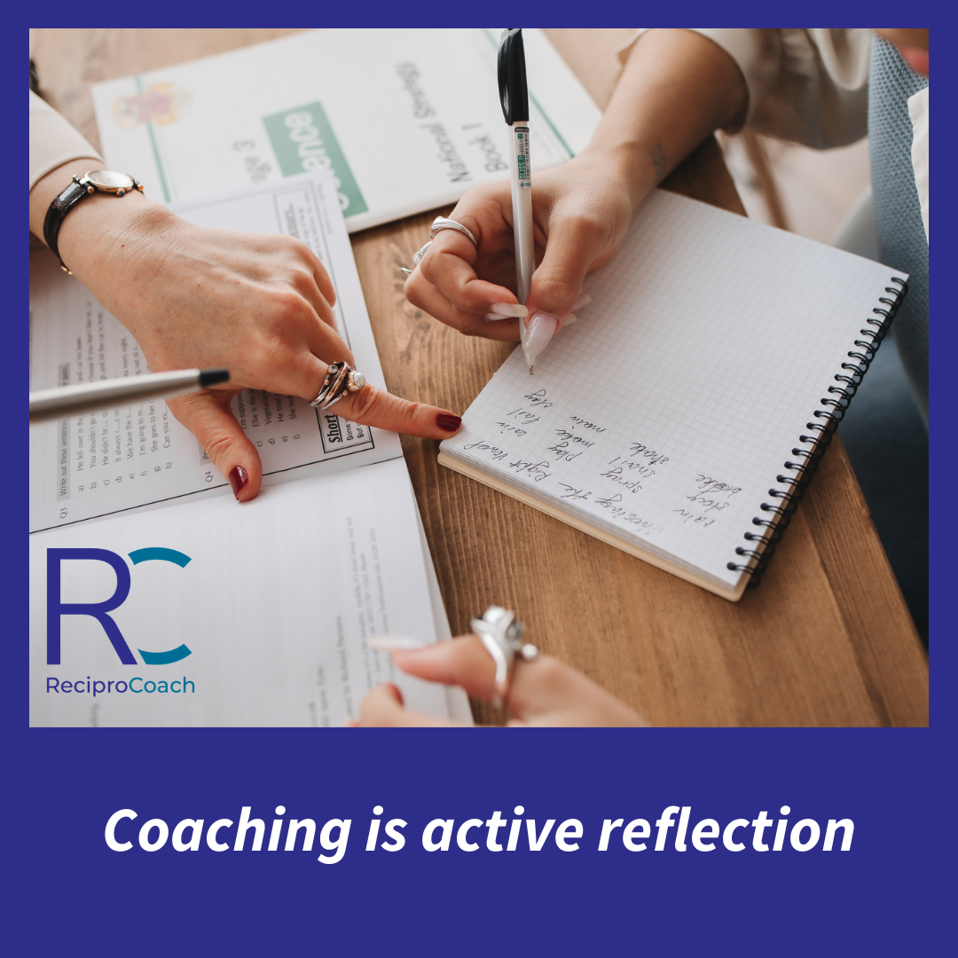 Coaching is active reflection – ReciproCoach