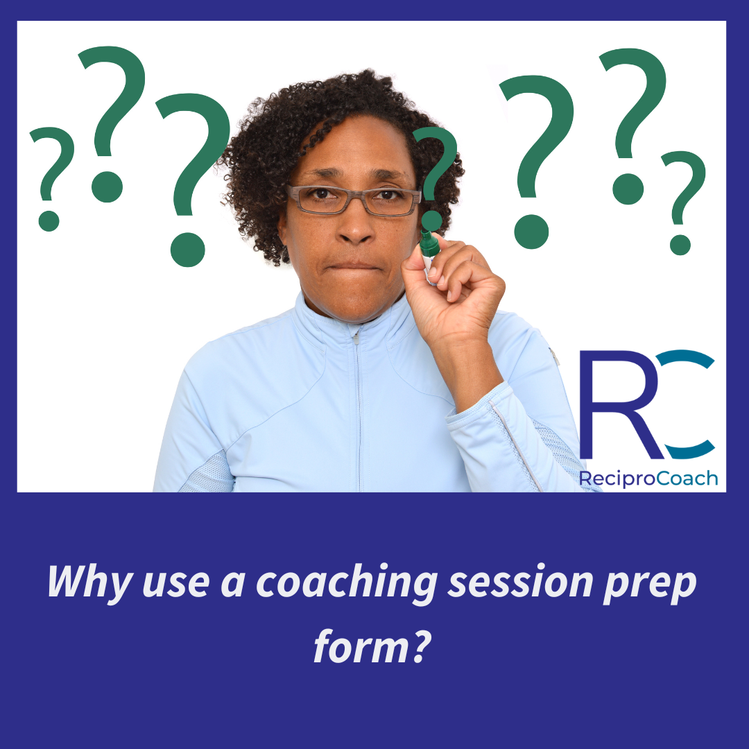 Why use a coaching session prep form? – ReciproCoach