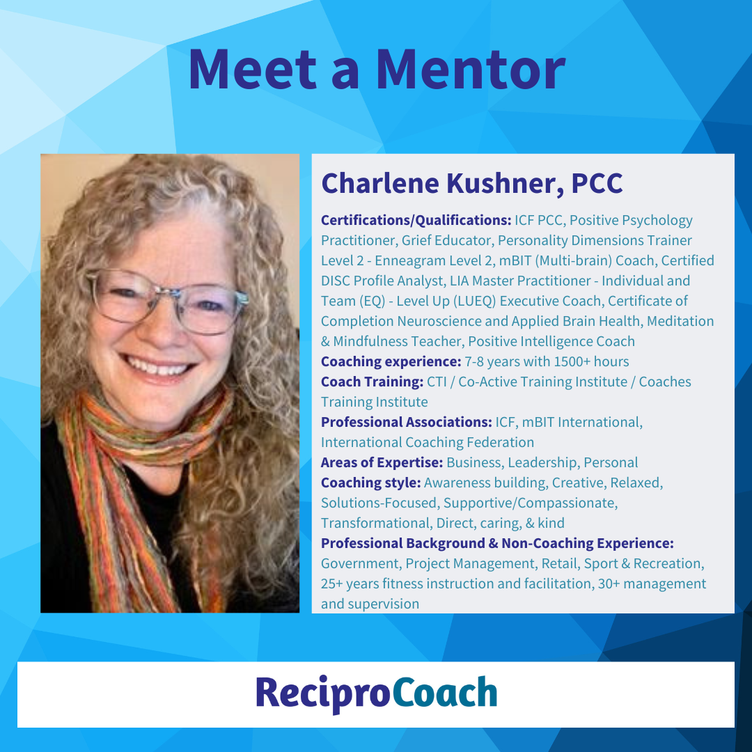 Meet a Mentor: Charlene Kushner, PCC – ReciproCoach